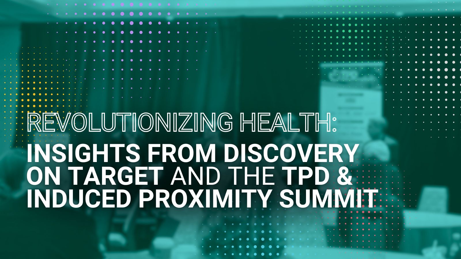 Revolutionizing Health: Insights from Discovery on Target and the TPD ...